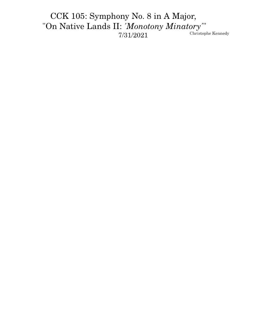 CCK 105: Symphony No. 8 in A Major, "On Native Lands II: Monotony Minatory"- Movement 2 Sheet ...