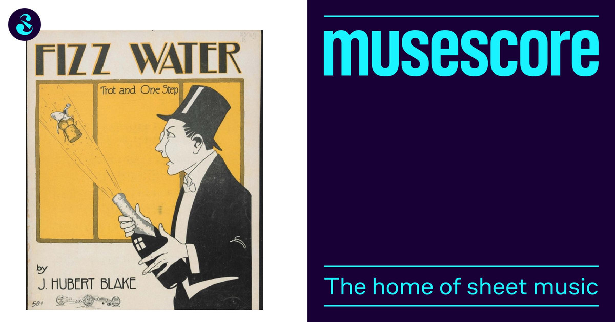 Fizz Water by J. Hubert Blake (1914) Sheet Music for Piano (Solo ...