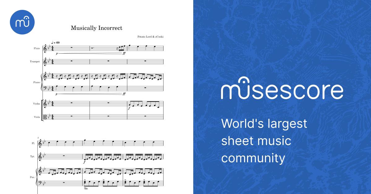 Musically Incorrect Sheet Music for Piano, Flute, Violin, Viola & more ...