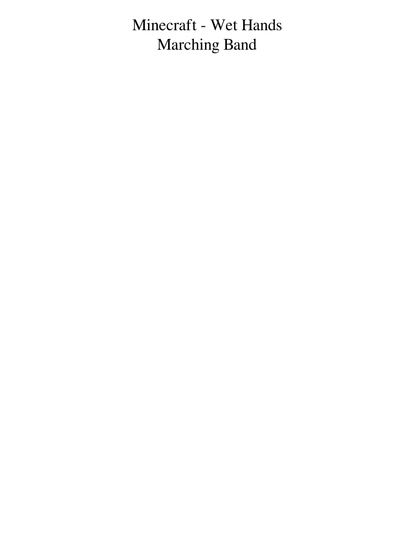 Minecraft - Wet Hands for Marching Band Sheet music for Piano, Trombone ...