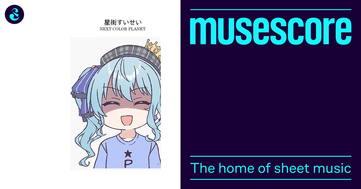 NEXT COLOR PLANET / 星街すいせい - Hoshimachi Suisei Sheet Music for Piano ...
