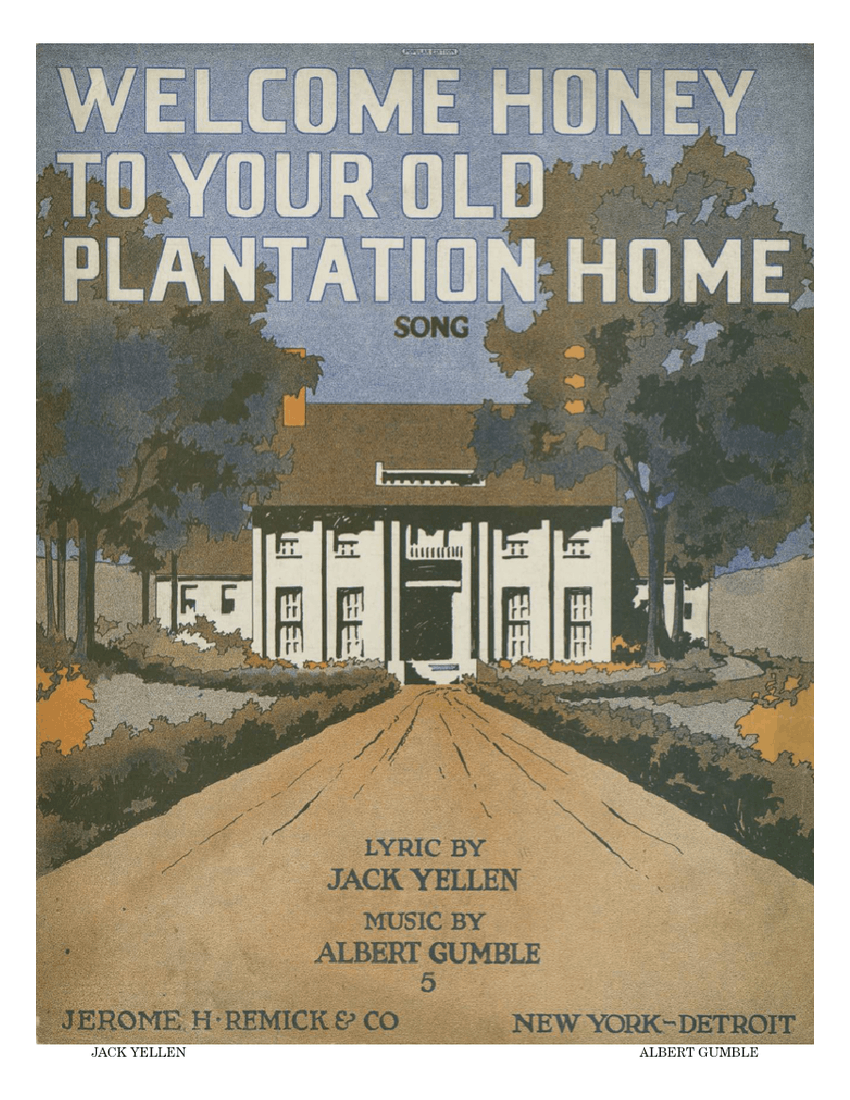 Welcome Honey To Your Old Plantation Home – Albert Gumble 1916. Sheet ...