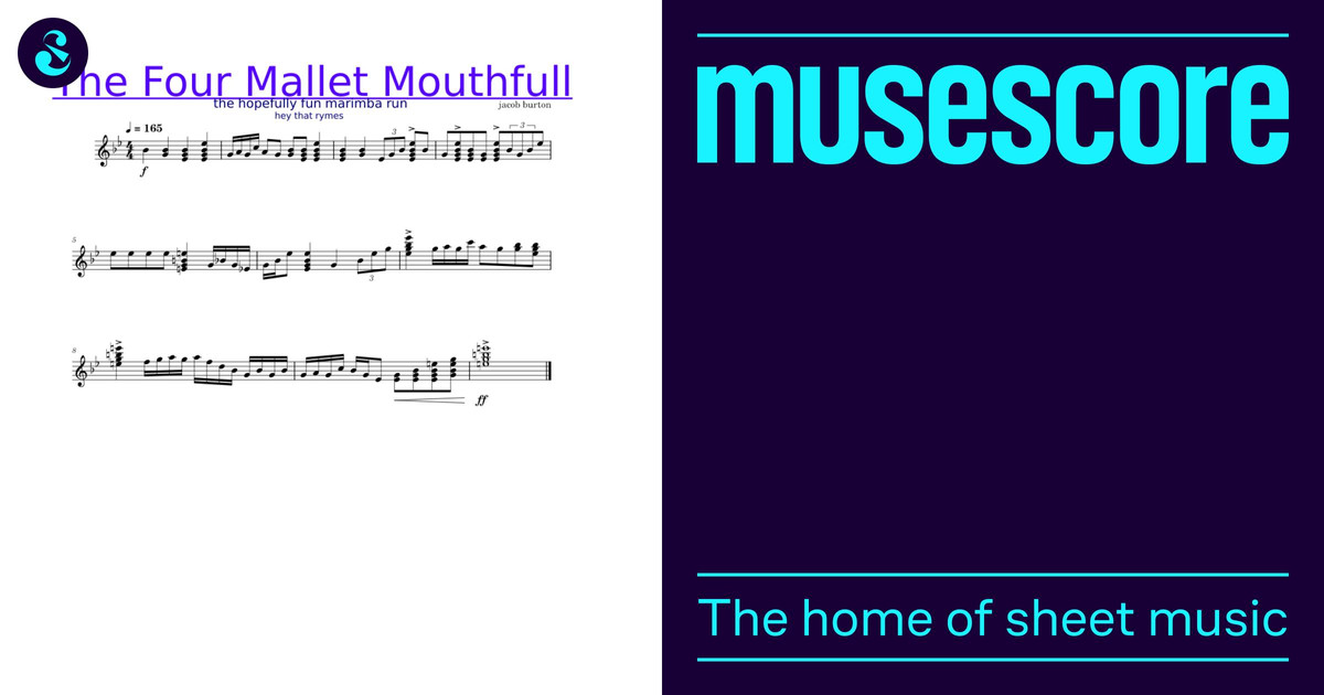 THE FOUR MALLET MOUTHFULL – jburt9509 Sheet Music for Marimba (Solo ...
