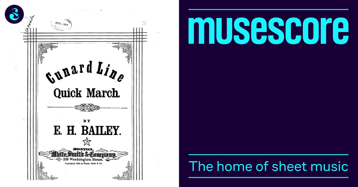 Cunard Line Quick March – E.H. Bailey Sheet Music for Piano (Solo ...
