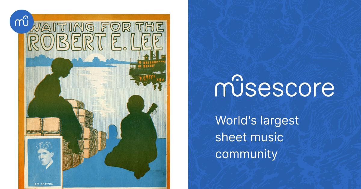 Waiting for the Robert E. Lee – Lewis F. Muir 1912 Piano and Voice ...