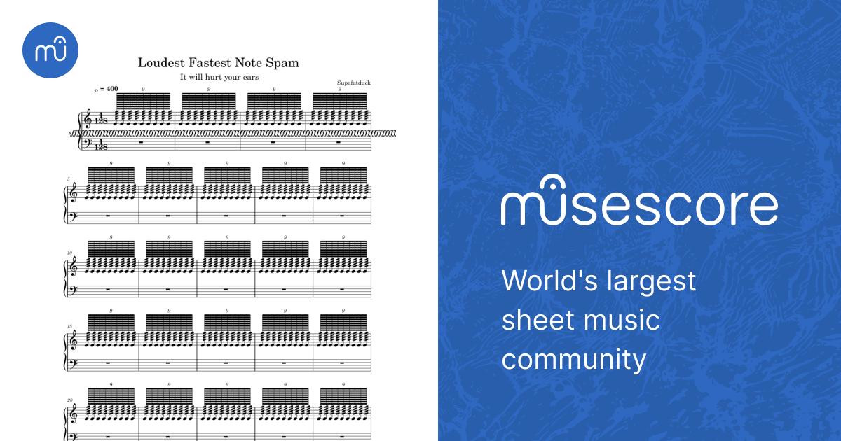 Loudest Fastest Note Spam – Supafatduck Loudest Fastest Note Spam Sheet ...